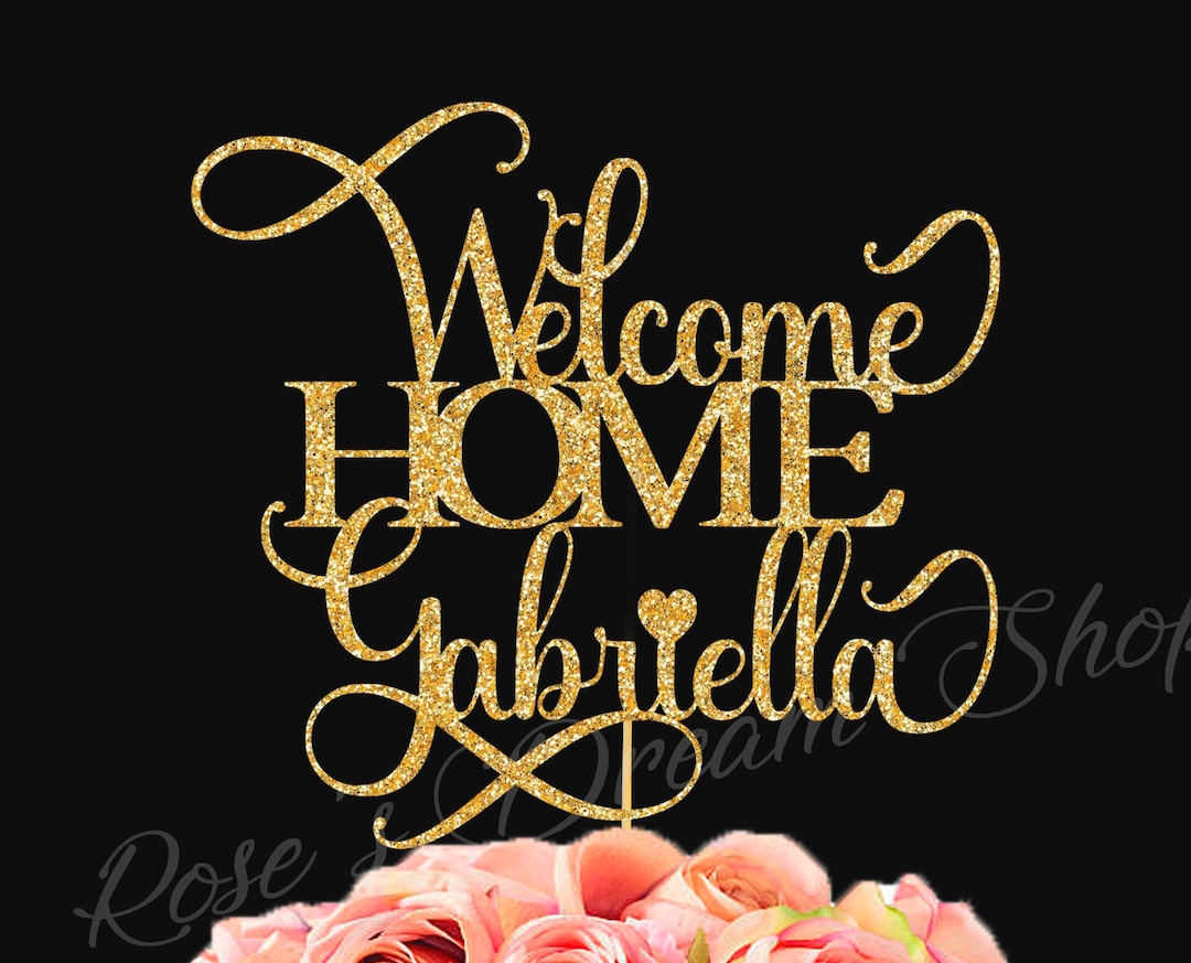 Custom Welcome Home Cake Topper, Personalized Welcome Home Cake Topper ...