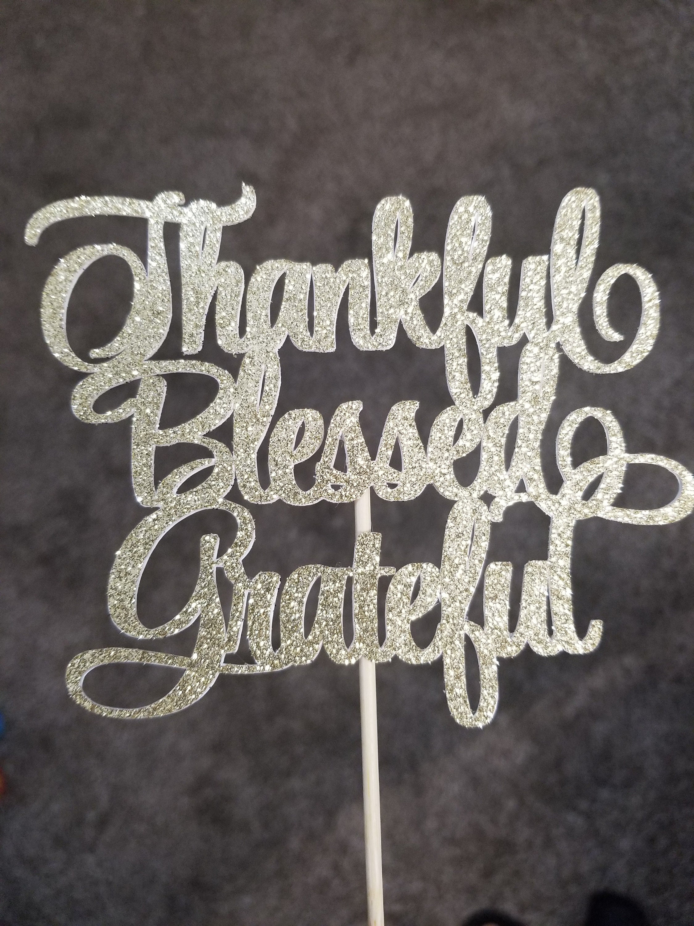 Thankful Grateful and Blessed Cake Topper, Thanksgiving Cake Topper ...
