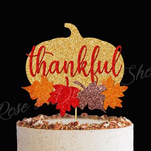 Thanksgiving Cake Topper, Thankful Cake Topper, Thanksgiving Decor ...