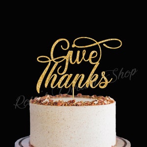 Give Thanks Cake Topper, Thanksgiving Cake Topper, Give Thanks Topper ...