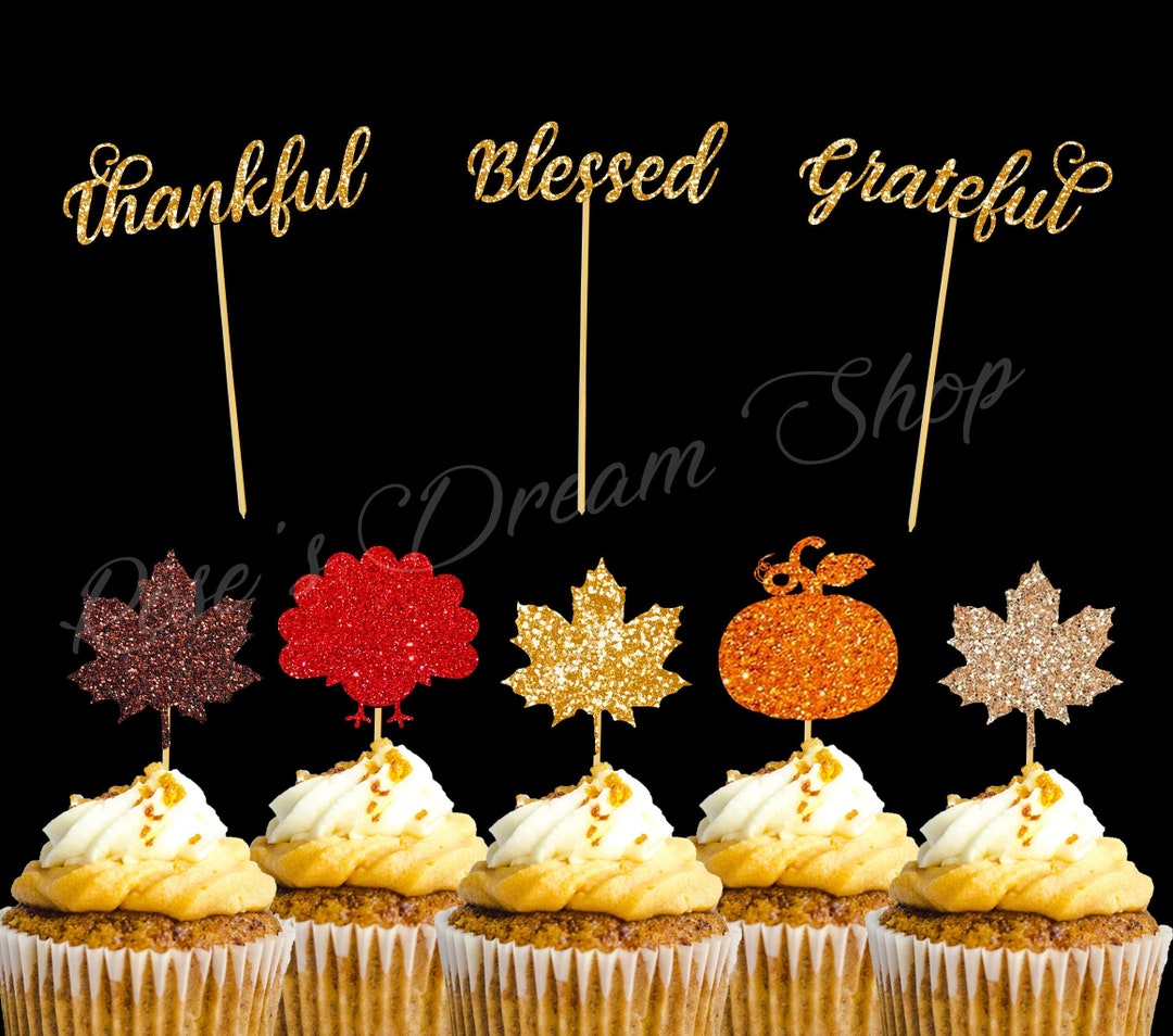 Thanksgiving Cupcake Toppers, Thankful Grateful Blessed Cupcake Toppers ...