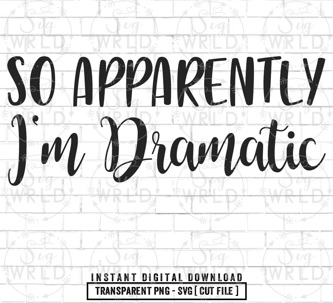 So Apparently I'm Dramatic svg png Files for Cutting | Etsy