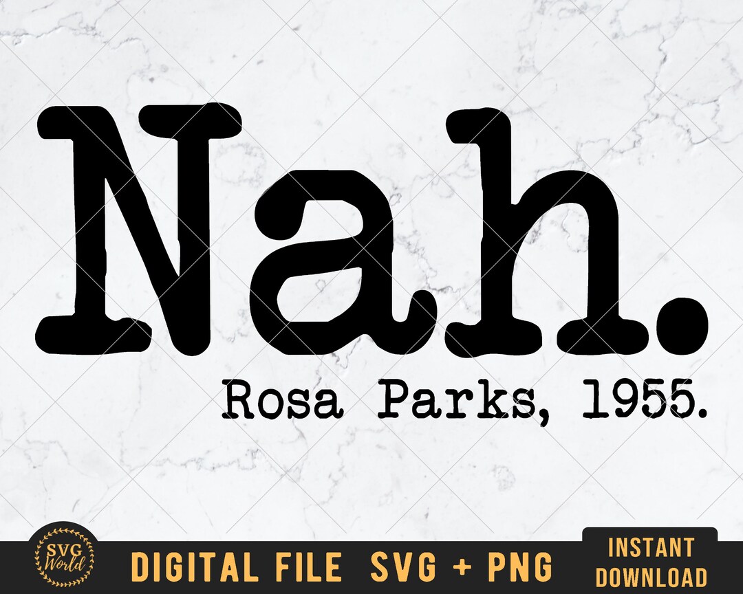 Nah Rosa Parks 1955 Svg Black History Svg Black History - Etsy