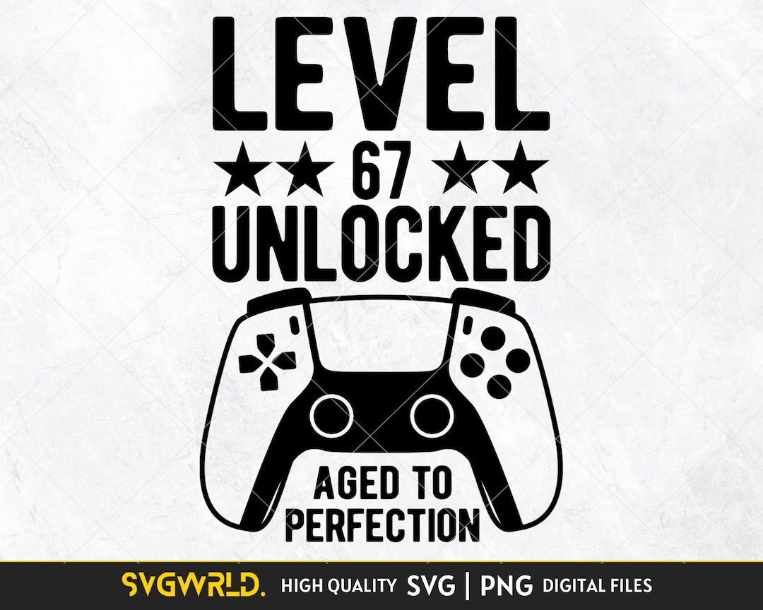 Level 67 Unlocked SVG PNG, Boy Gamer Shirt, Unlocked SVG, 67th Birthday ...