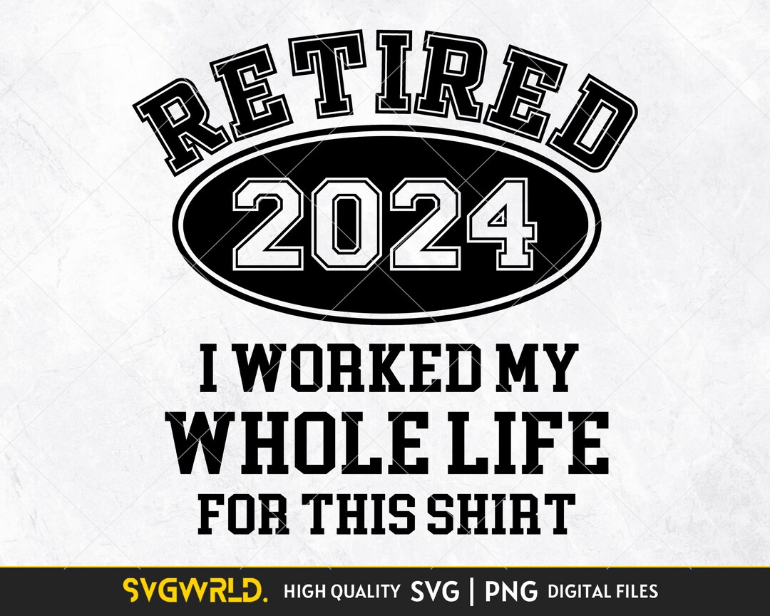 Retired 2024 SVG | Retirement SVG | Retirement Shirt Design | Funny ...