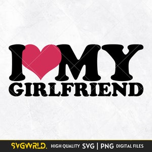 I Love My Girlfriend Svg, Girlfriend Gift Svg, Couple Shirt Svg ...
