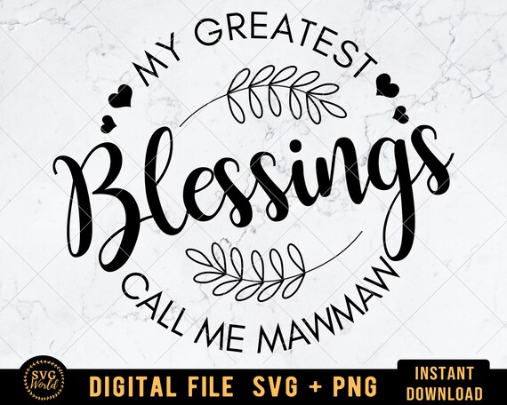 My Greatest Blessings Call Me Mawmaw Svg Grandma Shirt Cut Etsy