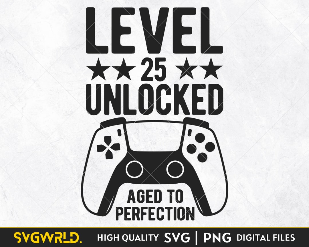 Level 25 Unlocked SVG PNG, Boy Gamer Shirt, Unlocked SVG, 25th Birthday ...