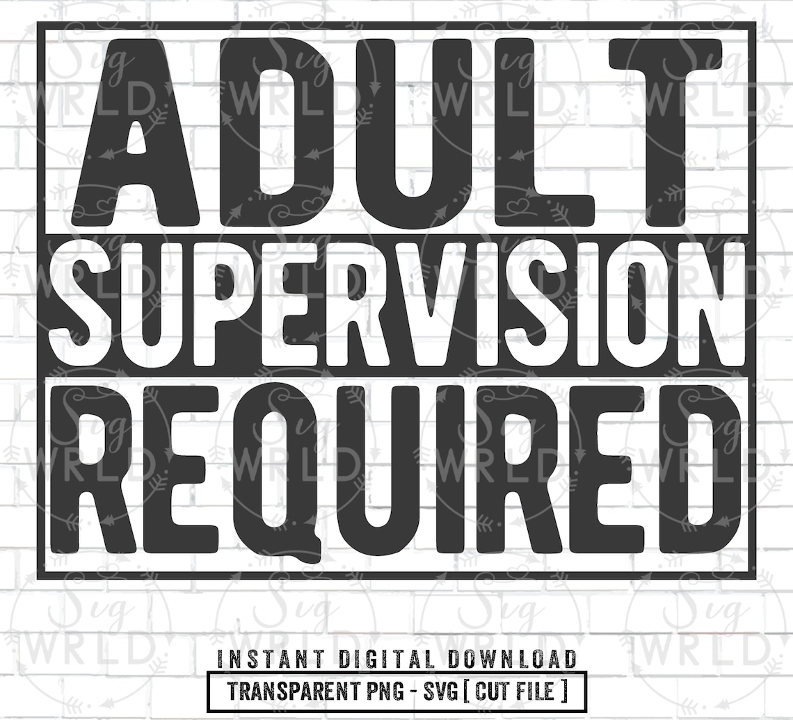 Adult Supervision Required Svg Png Adulting Digital Cut file | Etsy