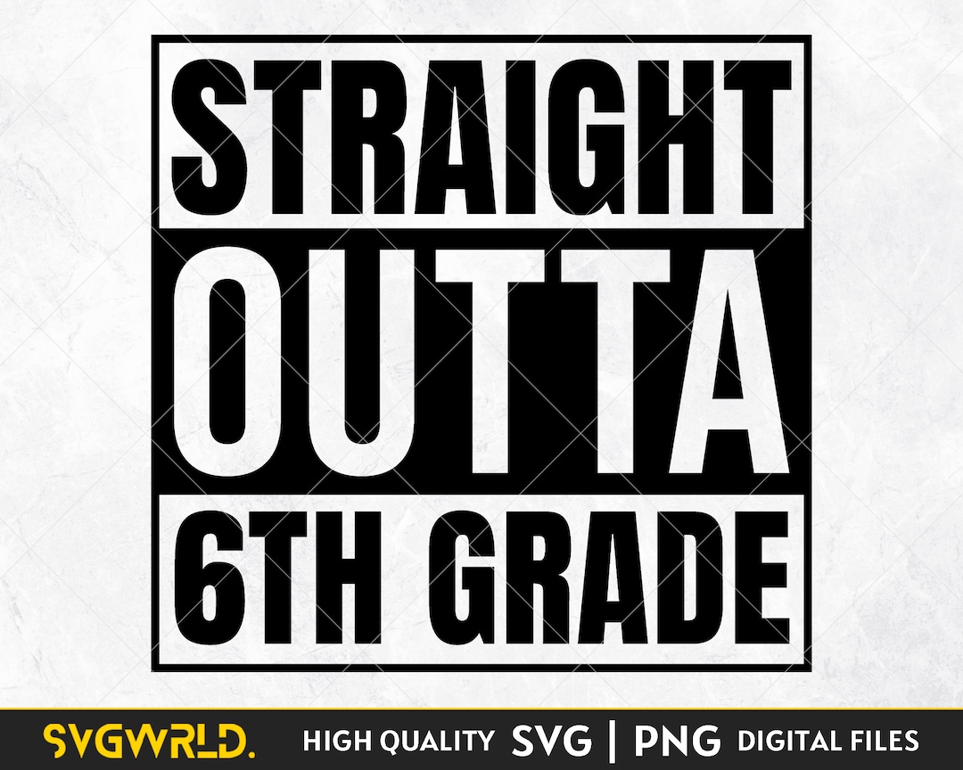 Straight Outta 6th Sixth Grade SVG PNG Class of 2023 2024 Graduate Svg ...