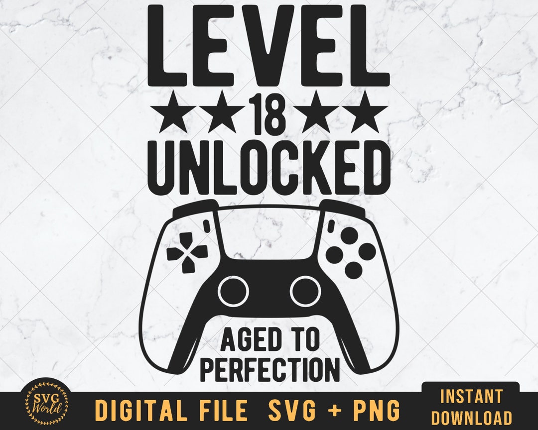 Level 18 Unlocked SVG PNG, Boy Gamer Shirt, Unlocked SVG, 18th Birthday ...