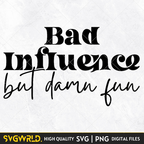 Bad Influence but Damn Fun Svg - Etsy
