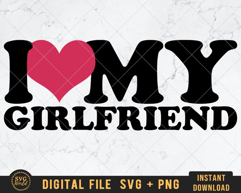 I Love My Girlfriend Svg Girlfriend Gift Svg Couple Shirt - Etsy