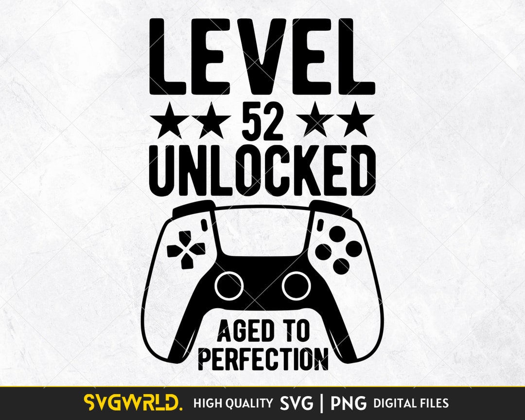 Level 52 Unlocked SVG PNG, Boy Gamer Shirt, Unlocked SVG, 52nd Birthday ...