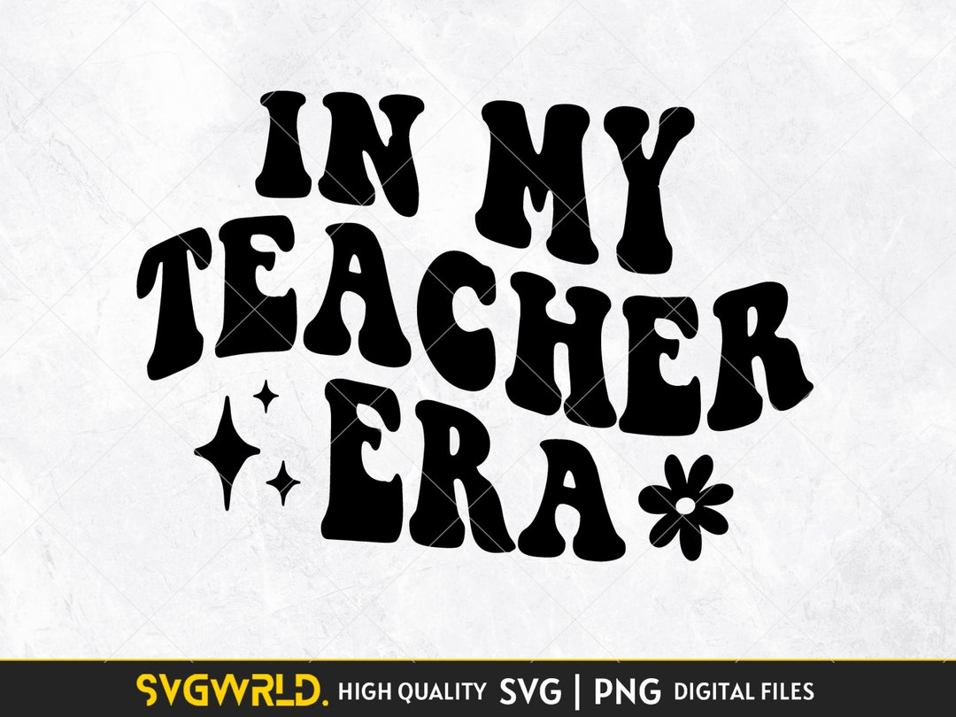 In My Teacher Era SVG PNG, Teacher Svg, Teacher Shirt, Eras, Wavy Stacked Text, Svg for Cricut ...