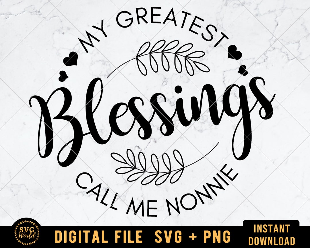 My Greatest Blessings Call Me Nonnie Svg Mothers Day Cut - Etsy