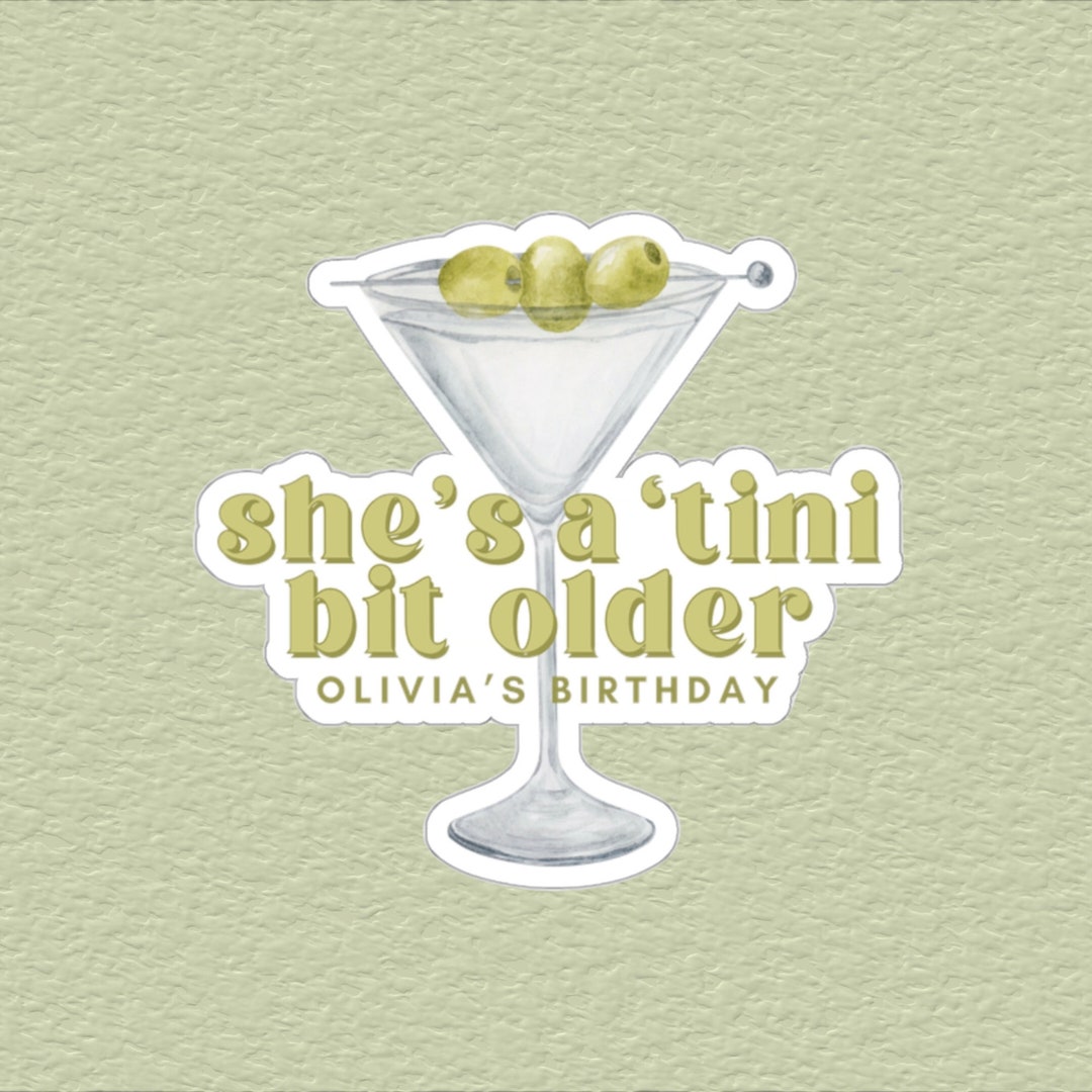 She's a Tini Bit Older Birthday Stickers | Dirty Martini Birthday ...