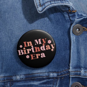 In My Birthday Era Button Cute Birthday Buttons Retro Birthday ...