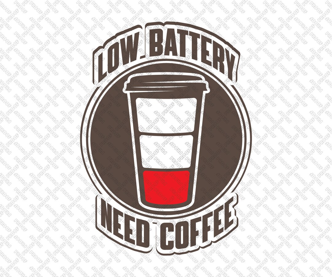 Low Battery, Need Coffee (ai, Eps, Svg, Png, Pdf) - Etsy