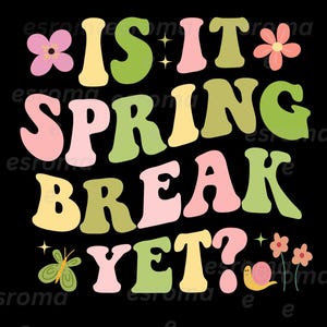 Groovy Spring Break 2025svg Png, is It Spring Break Yet? Svg Png ...