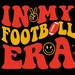 Groovy in My Football Era Svg Png, 2024 Football Svg in My Football Mom ...