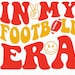 Groovy in My Football Era Svg Png, 2024 Football Svg in My Football Mom ...