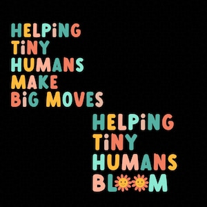 Helping Tiny Humans Make Big Moves Svg Png, Helping Tiny Humans Bloom ...