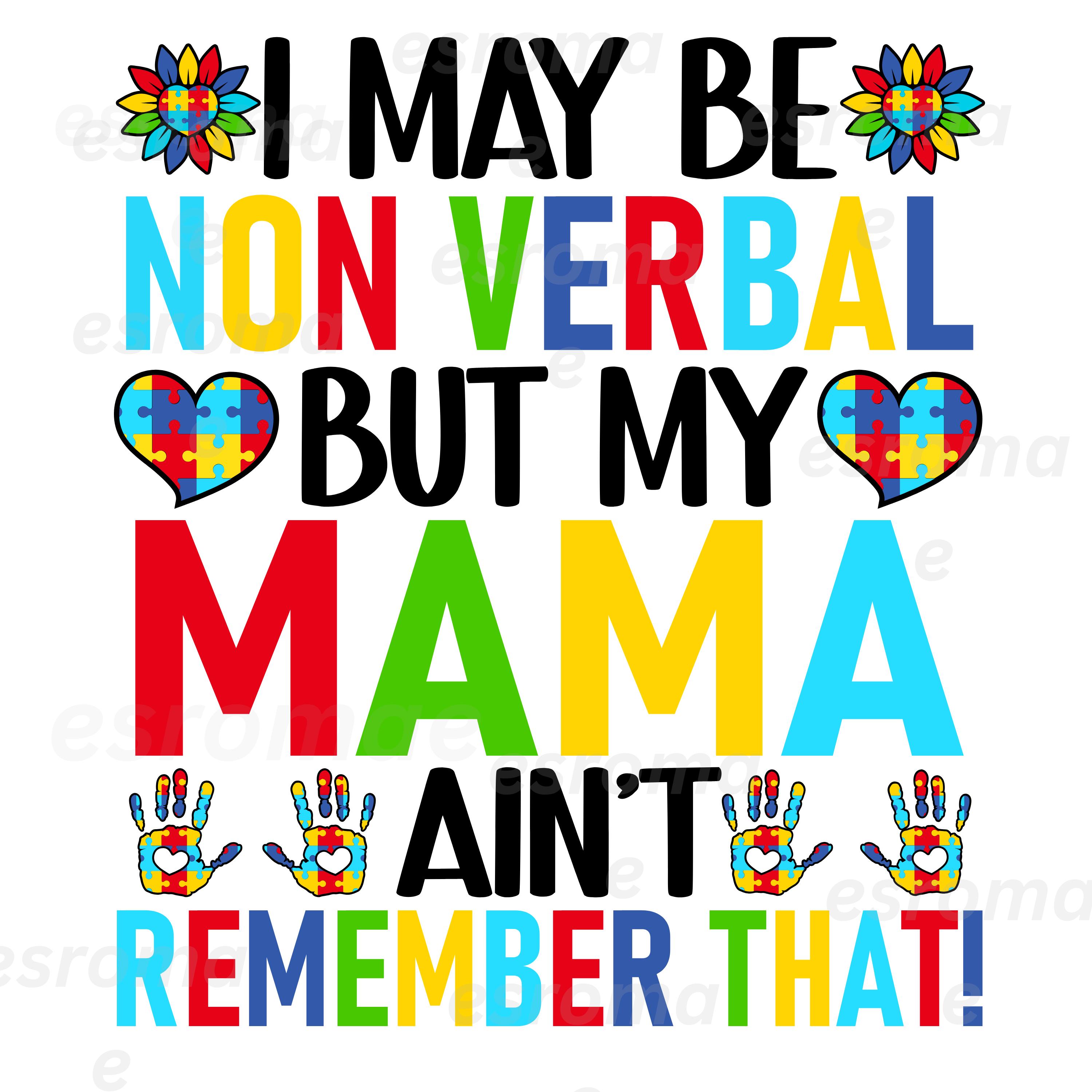 Autism Awareness Mama Svg Png,i May Be Non Verbal Autism Awareness Svg ...