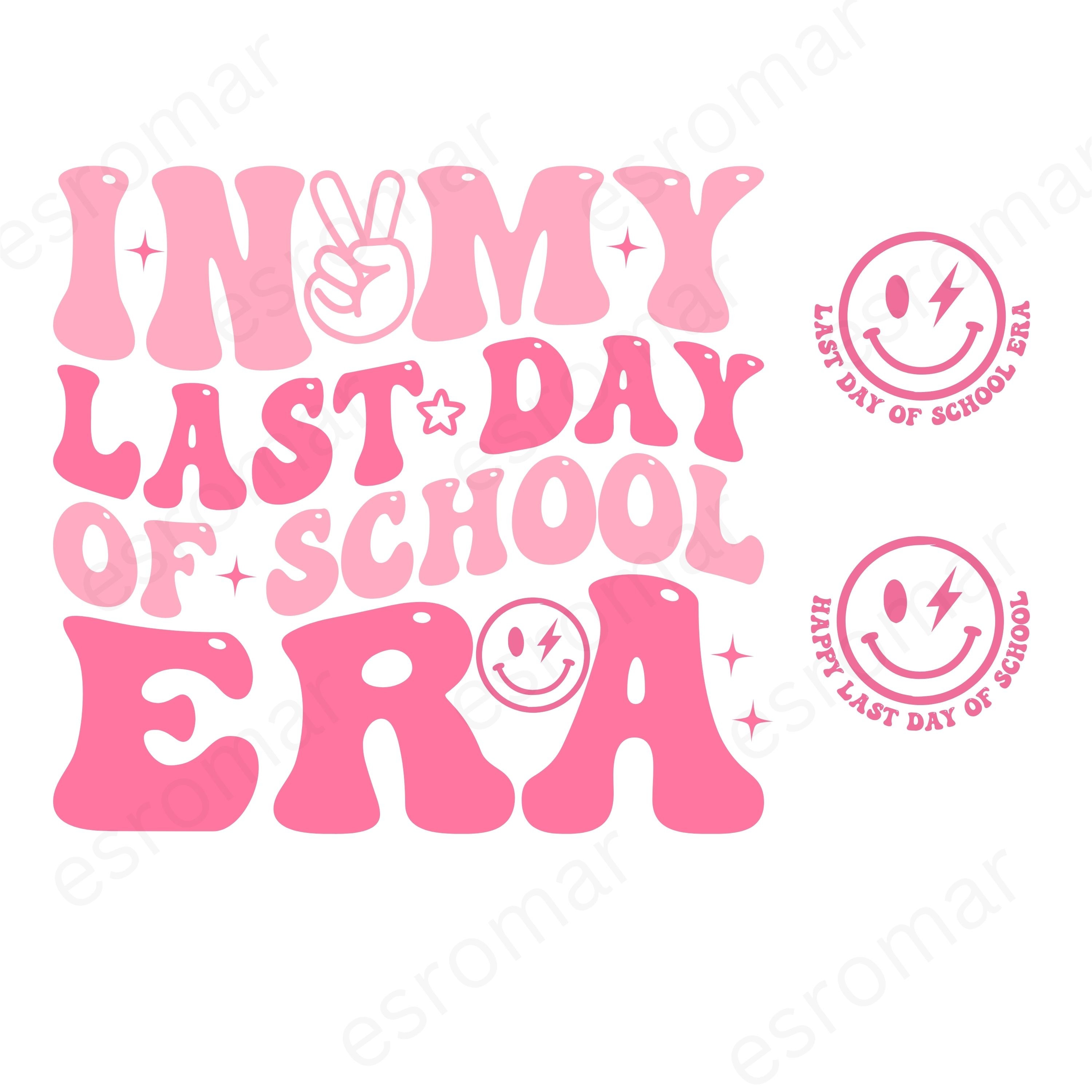 In My Last Day of School Era Svg Png, Happy Last Day of School SVG ...