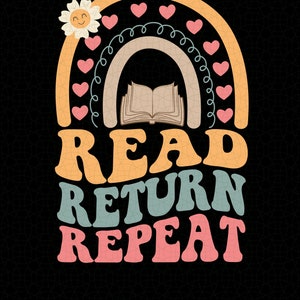 Read Return Repeat Svg Png, Librarian Book Lover Gifts Svg, Read Return ...