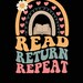 Read Return Repeat Svg Png, Librarian Book Lover Gifts Svg, Read Return ...