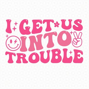 I Get Us Into Trouble Svg Png, I Get Us Out of Trouble Svg Png, Funny ...