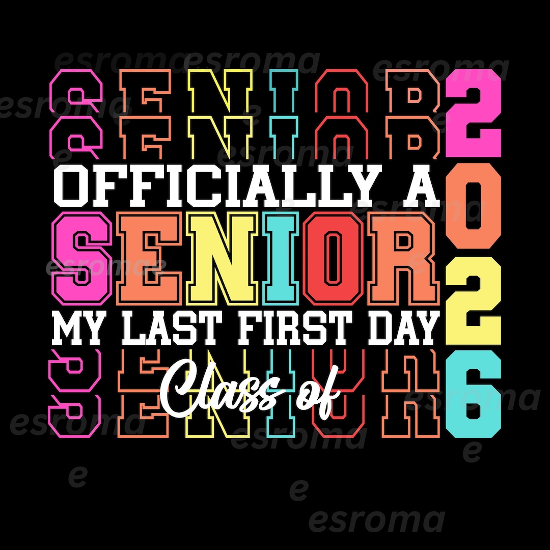 Senior 2026 Svg Png, Officially A Senior 2026 My Last First Day Class ...