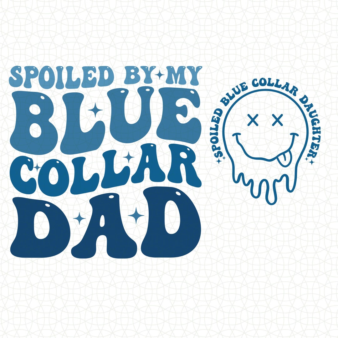 Blue Collar Daughter Svg Png, Funny Blue Collar Png, Spoiled by My Blue ...