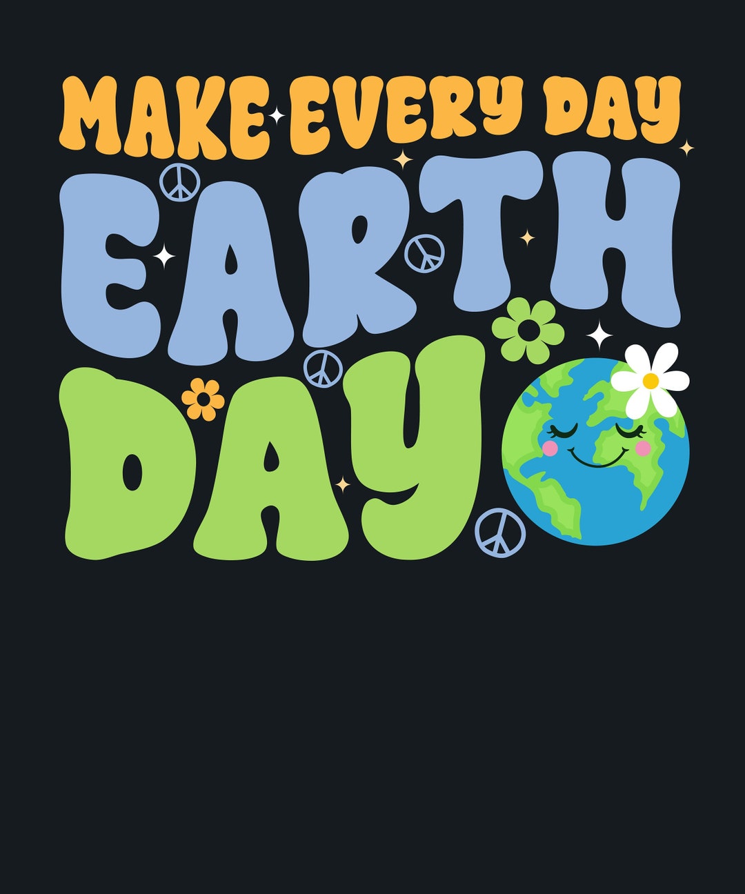 Make Every Day Earth Day Svg Png, Earth Day Cute Planet Svg, Planet ...