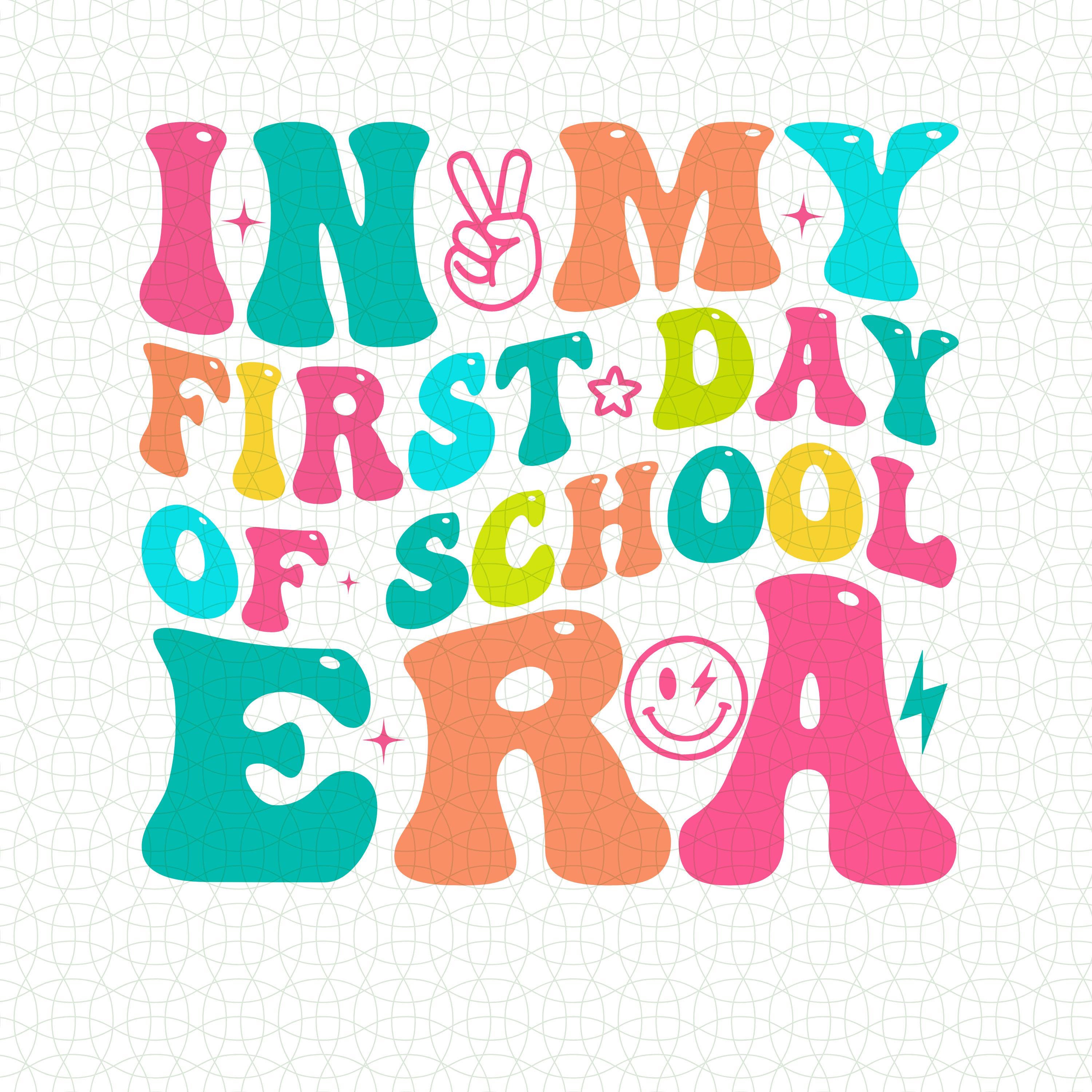 In My First Day of School Era Svg Png, Happy First Day of School SVG ...
