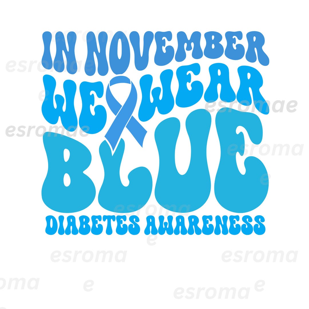 In November We Wear Blue Png Svg Diabetes Awareness T1D Type 1 Diabetes ...