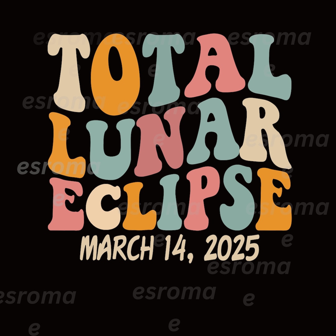 Total Lunar Eclipse 14 March 2025 Svg Png - Etsy
