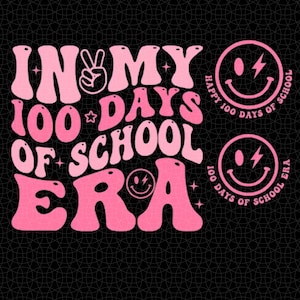 In My 100 Days of School Era Svg Png, Happy 100th Day of School SVG ...