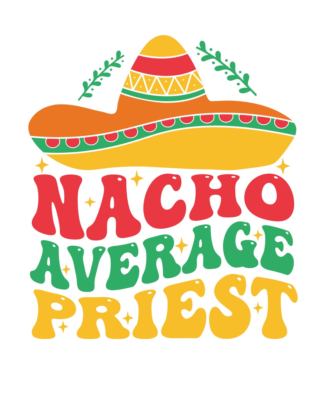 Nacho Average Priest Svg Png, Nacho Average Mexican Svg Png, Cinco De ...
