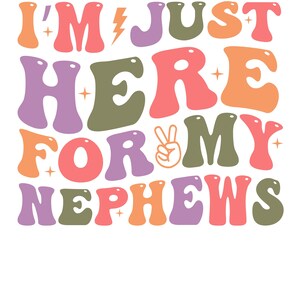 I'm Just Here for My Nephews Svg Png, Auntie Gift, Aunts Birthday Gifts ...