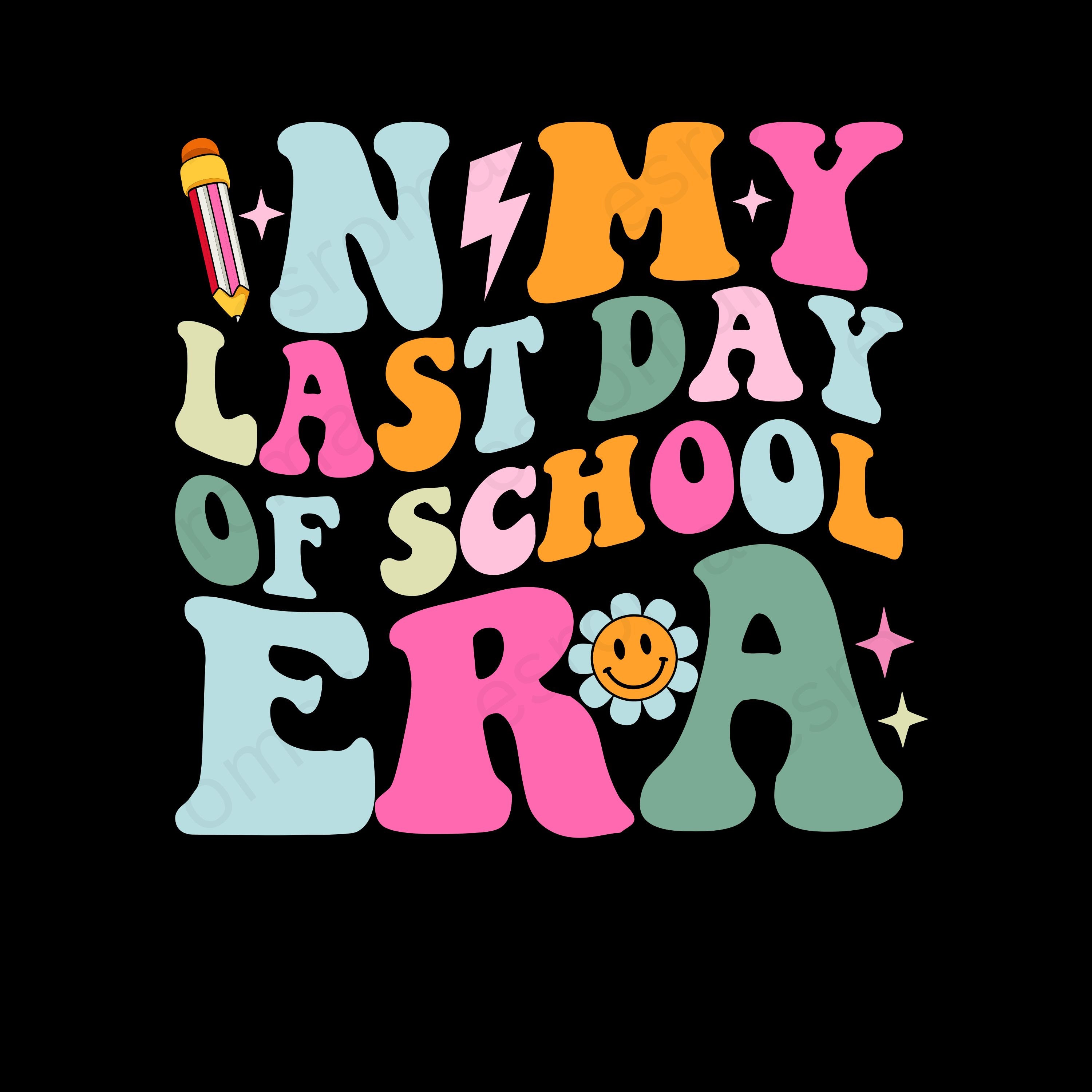 In My Last Day of School Era Svg Png, Happy Last Day of School SVG ...