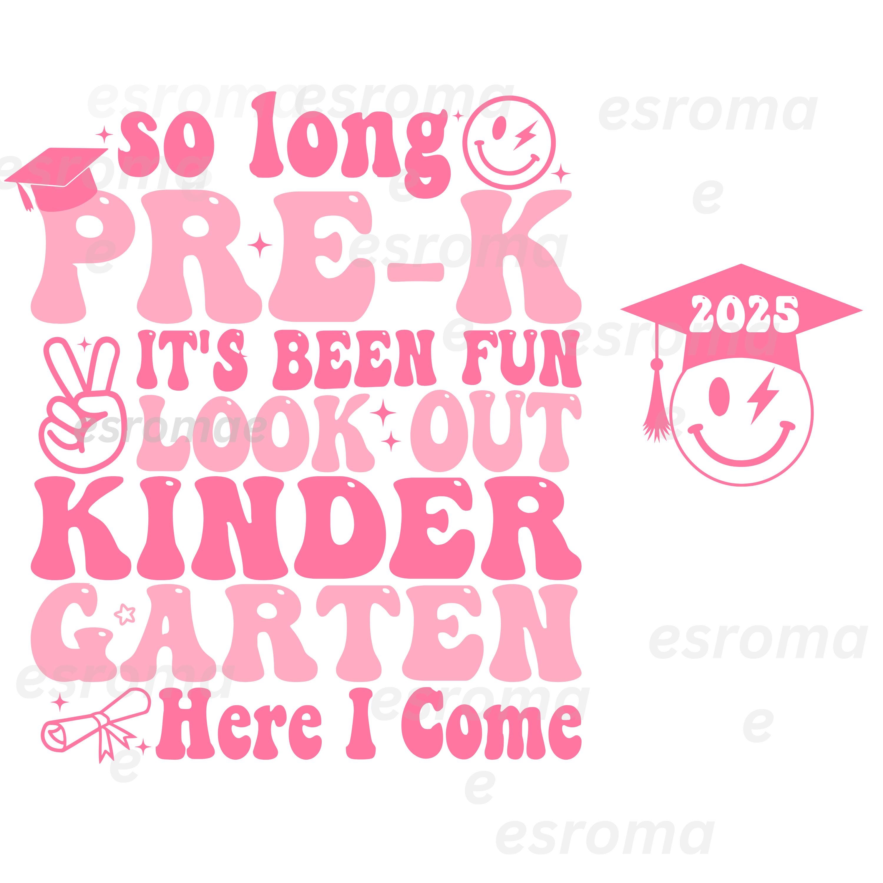 So Long Pre-k It's Been Fun Look Out Kindergarten Here I Come Svg ...