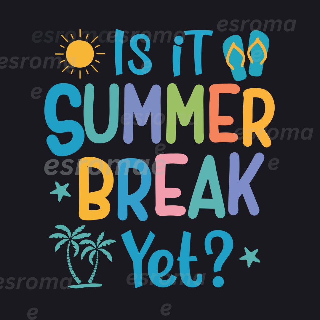 Is It Summer Break yet Svg Png, Teacher Student Last Day of School ...