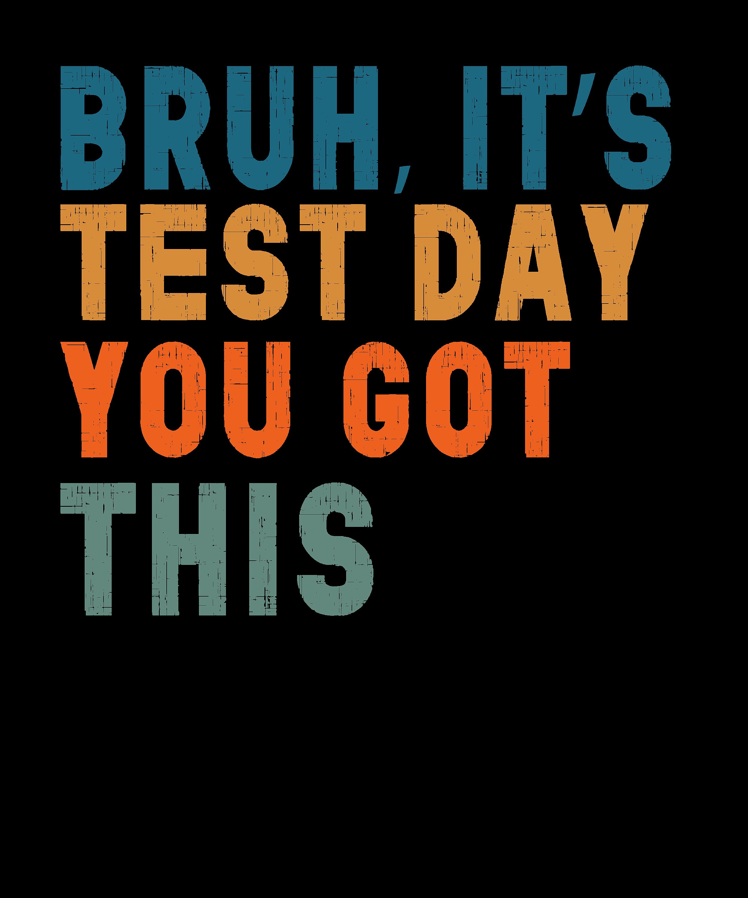 Bruh It’s Test Day You Got This Svg Png, Testing Day Teacher Png - Etsy
