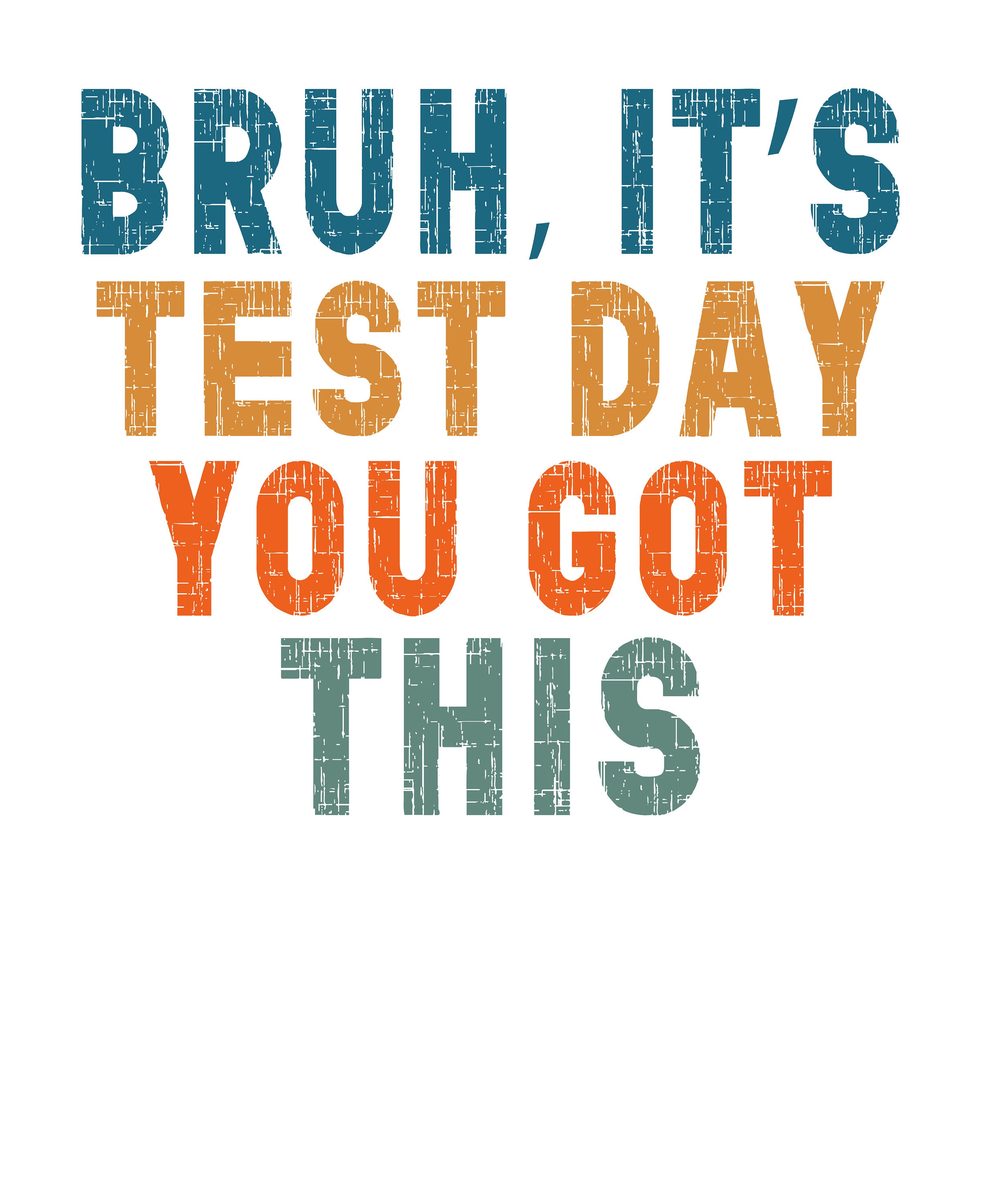 Bruh It’s Test Day You Got This Svg Png, Testing Day Teacher Png - Etsy