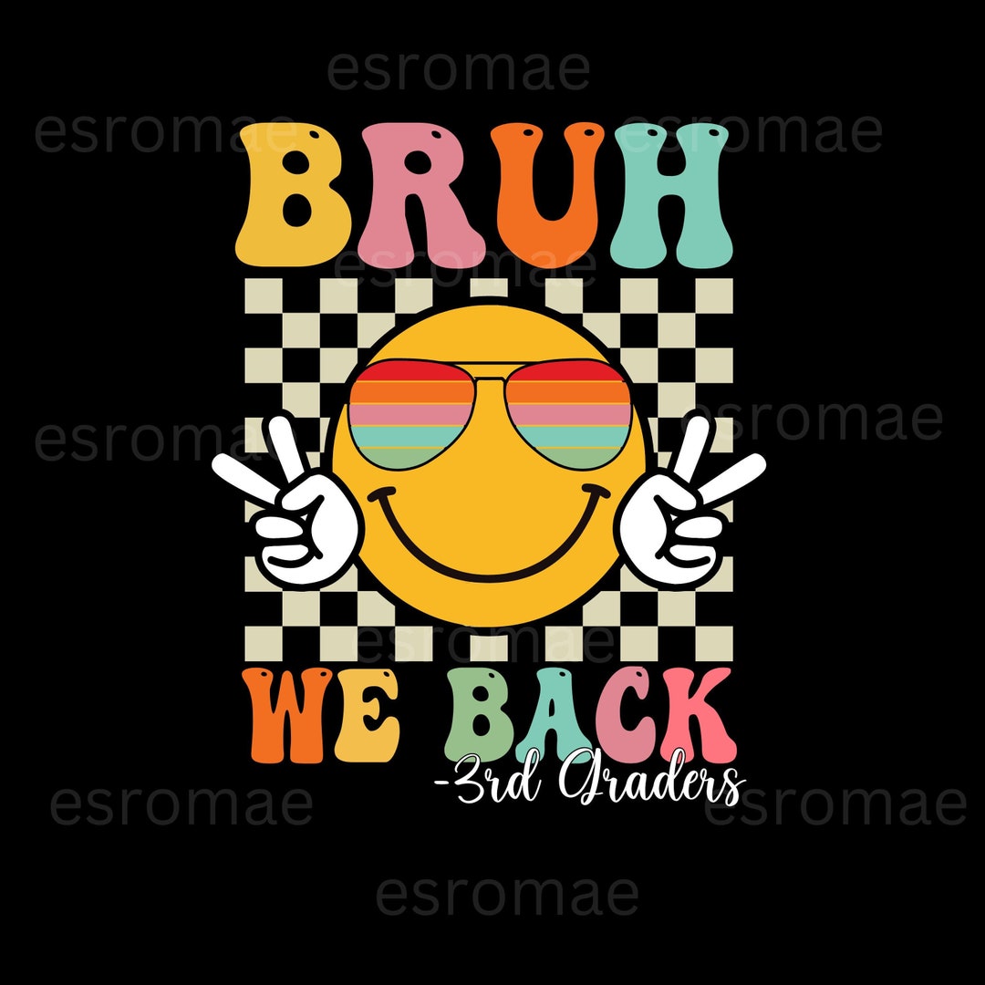 Bruh We Back 3rd Graders Svg Png, Back to School Svg, Happy First Day ...