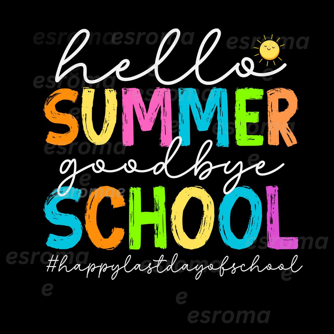 Hello Summer Goodbye School Svg Pmg, End of School Year Teacher Svg ...