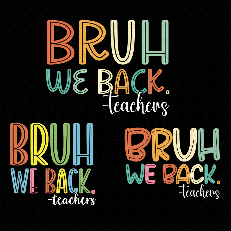 Bruh We Back Teachers Svg Png, Back to School Svg, Happy First Day of ...