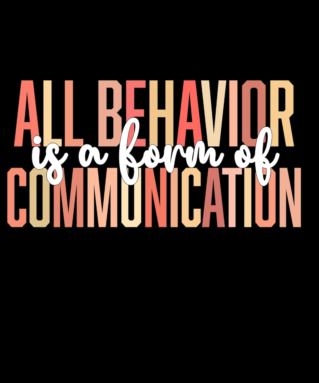 All Behavior is a Form of Communication SVG Png, All Behavior Form of ...
